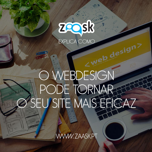 Como o webdesign pode tornar o seu site mais eficaz | Zaask Portugal